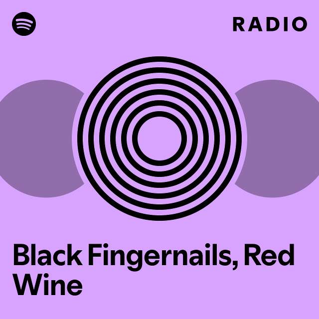 Black Fingernails, Red Wine Radio - playlist by Spotify | Spotify
