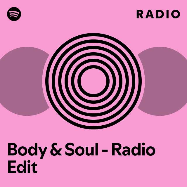 Body & Soul - Radio Edit Radio - playlist by Spotify | Spotify