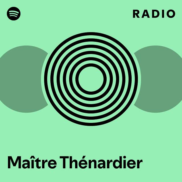 Maître Thénardier Radio - playlist by Spotify | Spotify