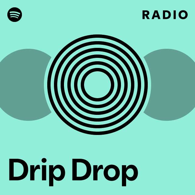 Drip Drop Radio - playlist by Spotify | Spotify