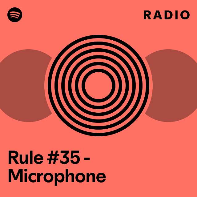 Rule #35 - Microphone Radio - playlist by Spotify | Spotify