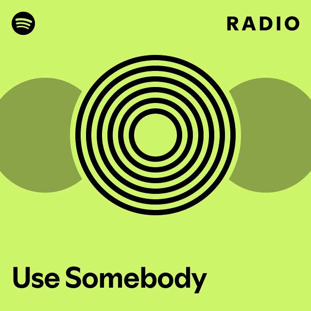 Use Somebody Radio - playlist by Spotify | Spotify
