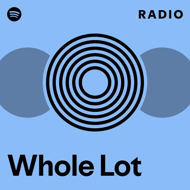 Whole Lot Radio - playlist by Spotify | Spotify