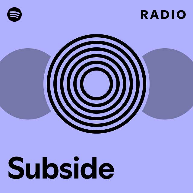 Subside Radio - playlist by Spotify | Spotify