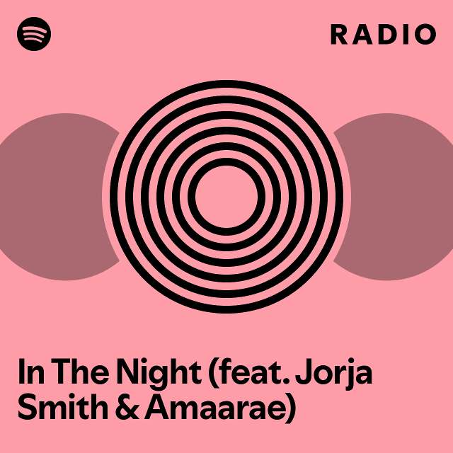 In The Night (feat. Jorja Smith & Amaarae) Radio - playlist by Spotify | Spotify