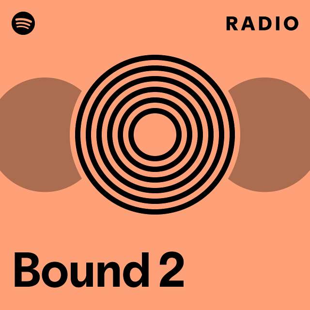 Bound 2 Radio - playlist by Spotify | Spotify