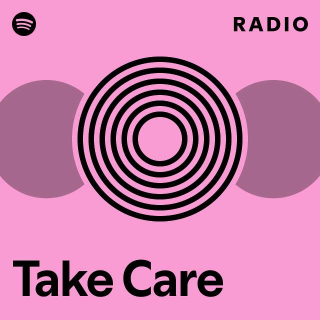 Take Care Radio - playlist by Spotify | Spotify