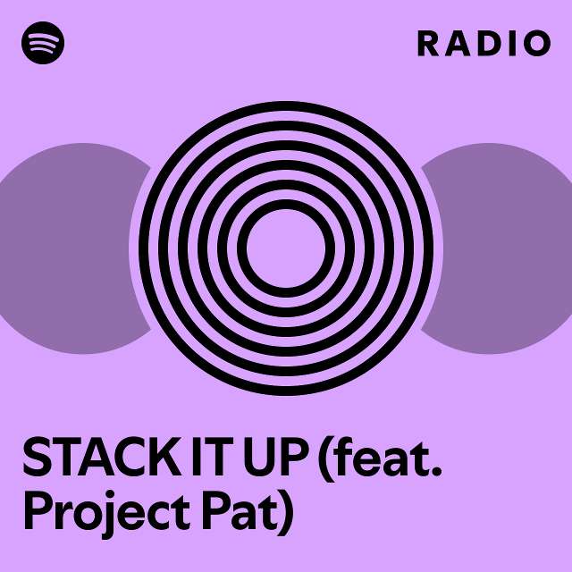 STACK IT UP (feat. Project Pat) Radio - playlist by Spotify | Spotify