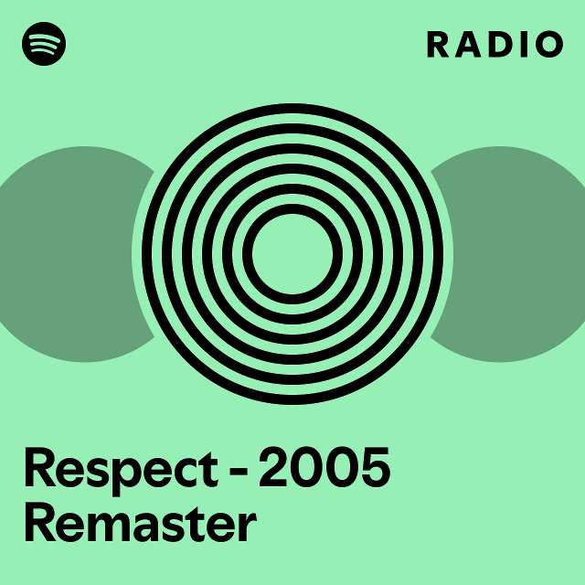 Respect - 2005 Remaster Radio - playlist by Spotify | Spotify