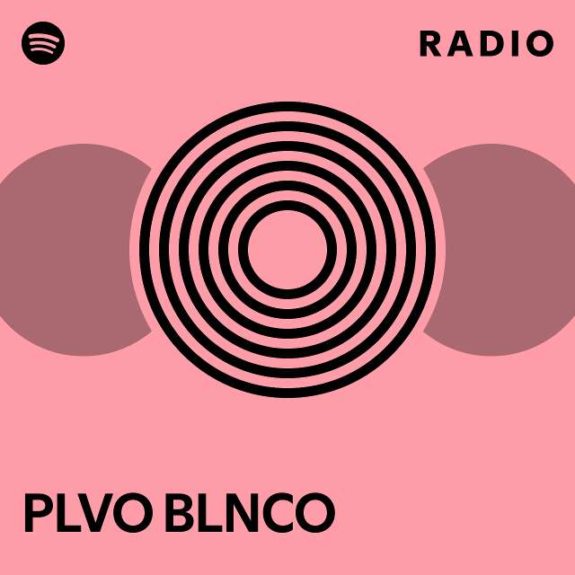 PLVO BLNCO Radio - playlist by Spotify | Spotify