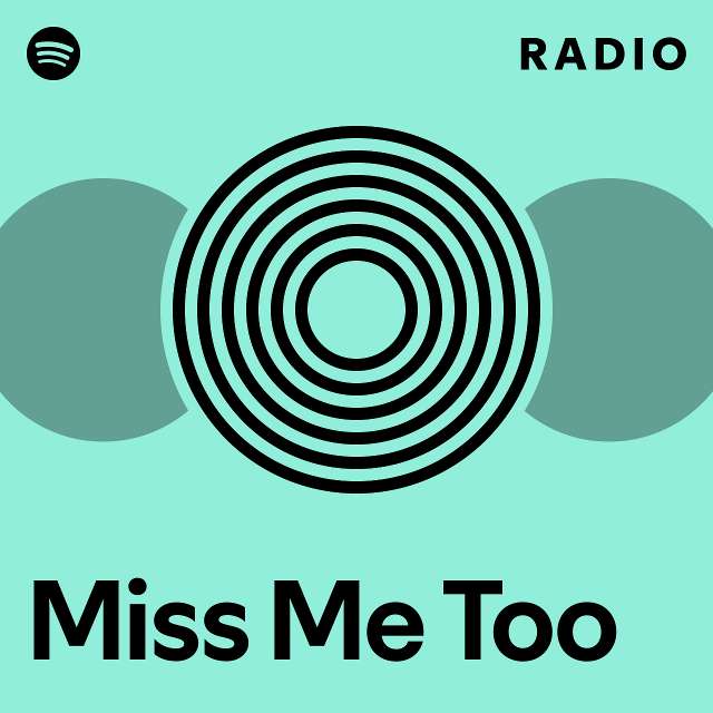 Miss Me Too Radio - playlist by Spotify | Spotify