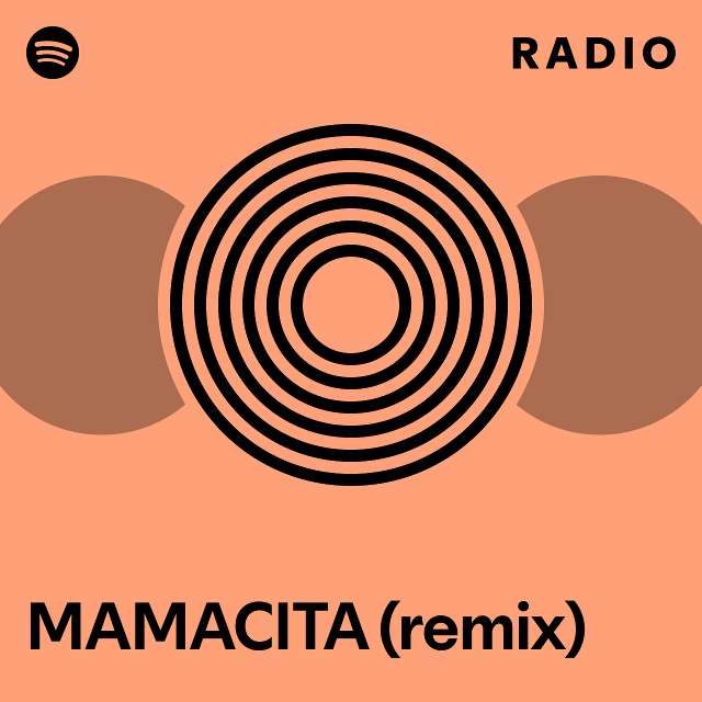 MAMACITA (remix) Radio - playlist by Spotify | Spotify