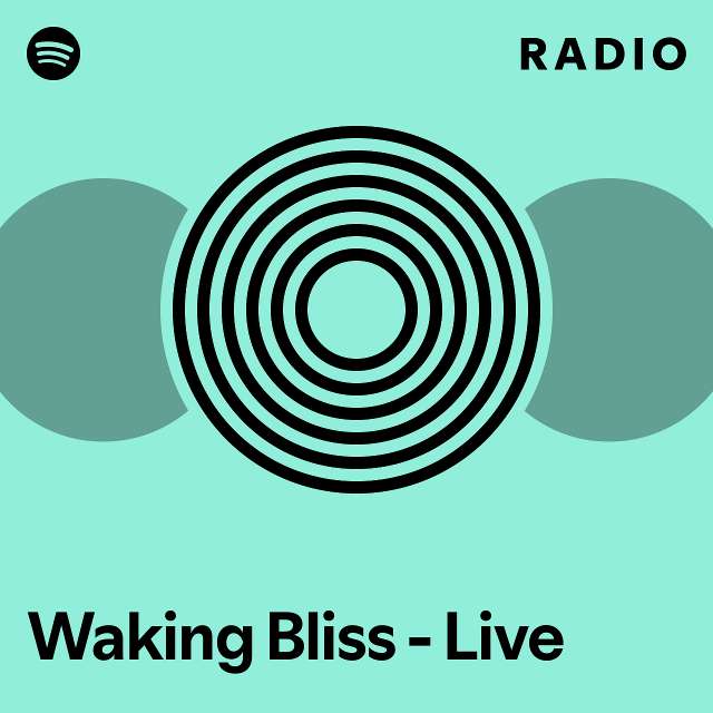 Waking Bliss - Live Radio - playlist by Spotify | Spotify