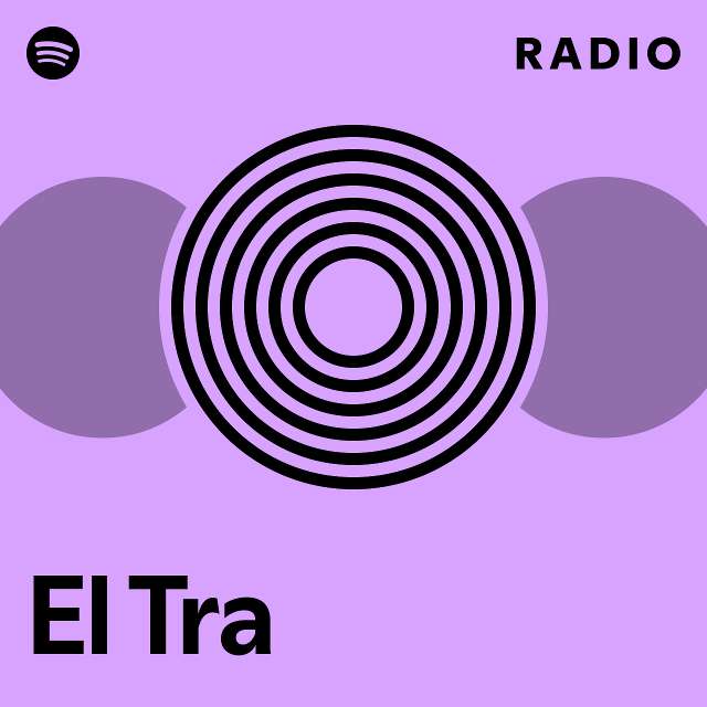 El Tra Radio - playlist by Spotify | Spotify
