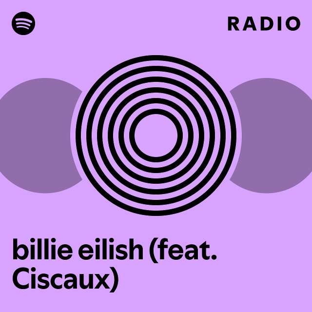 billie eilish (feat. Ciscaux) Radio - playlist by Spotify | Spotify