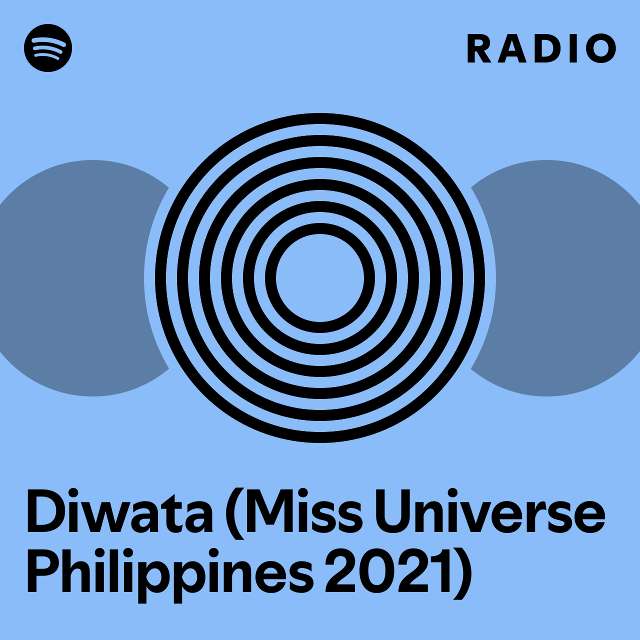Diwata (Miss Universe Philippines 2021) Radio - playlist by Spotify | Spotify