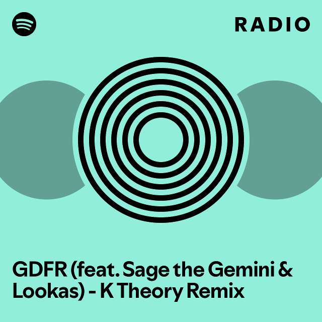 GDFR (feat. Sage the Gemini & Lookas) - K Theory Remix Radio - playlist by Spotify | Spotify