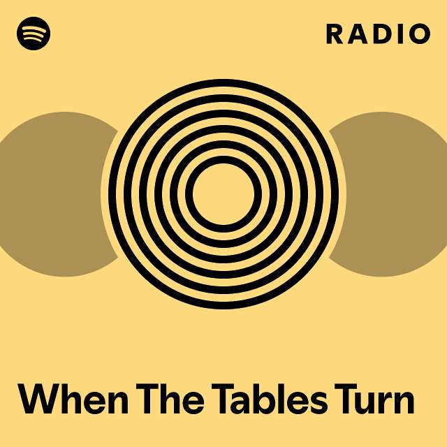 When The Tables Turn Radio - playlist by Spotify | Spotify