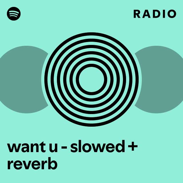 want u - slowed + reverb Radio - playlist by Spotify | Spotify