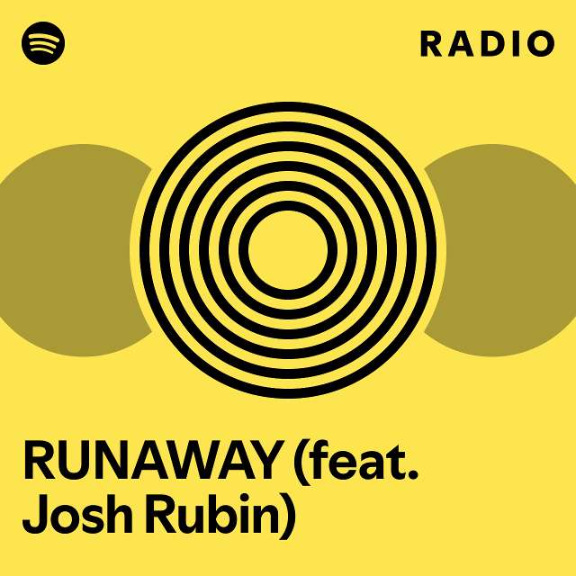 RUNAWAY (feat. Josh Rubin) Radio - playlist by Spotify | Spotify