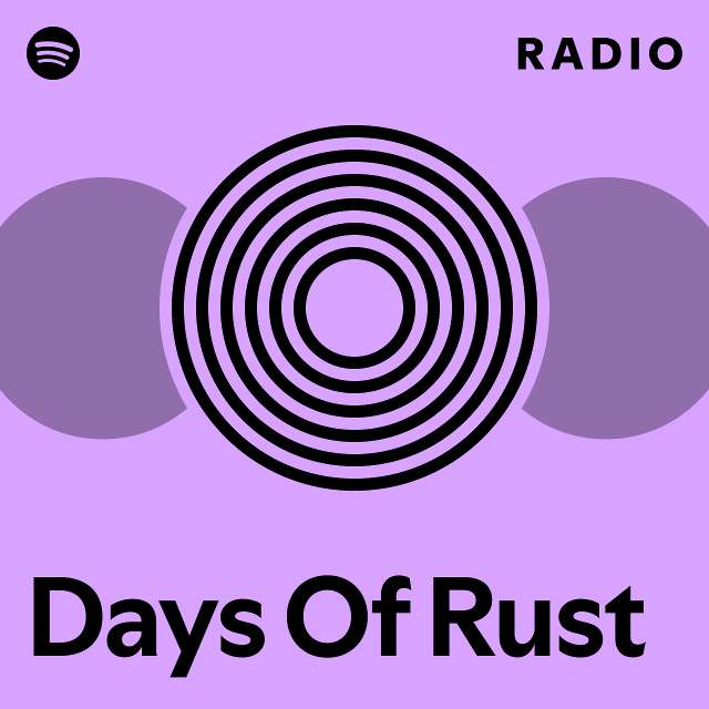 Days Of Rust Radio - playlist by Spotify | Spotify