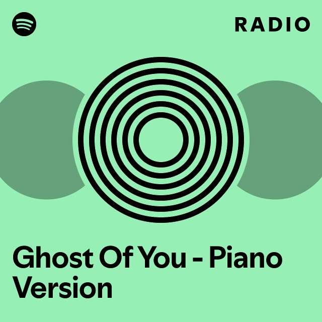 Ghost Of You - Piano Version Radio - playlist by Spotify | Spotify