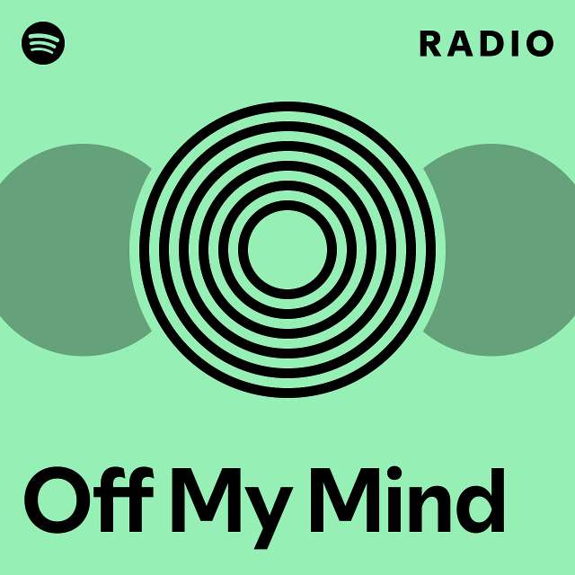 Off My Mind Radio - playlist by Spotify | Spotify