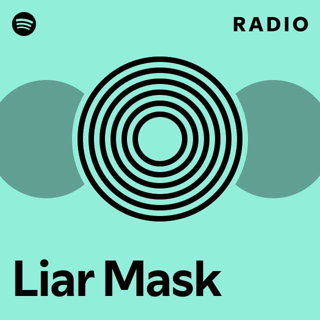 Liar Mask Radio - playlist by Spotify | Spotify