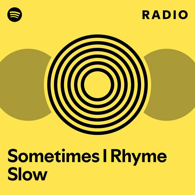 Sometimes I Rhyme Slow Radio - playlist by Spotify | Spotify