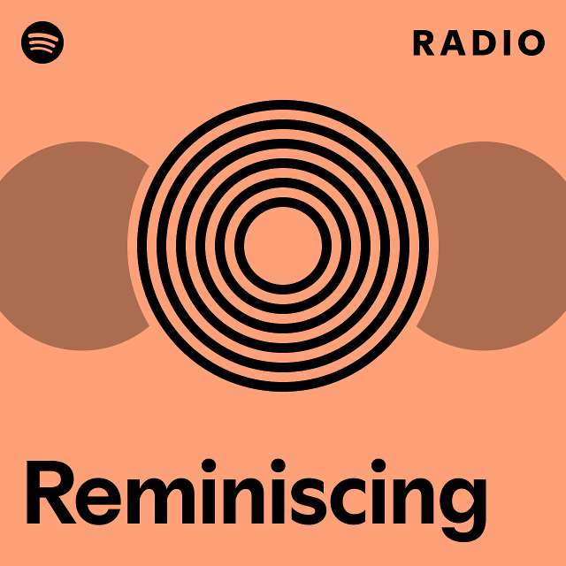 Reminiscing Radio - playlist by Spotify | Spotify