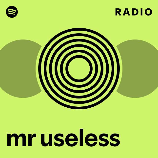 mr useless Radio - playlist by Spotify | Spotify