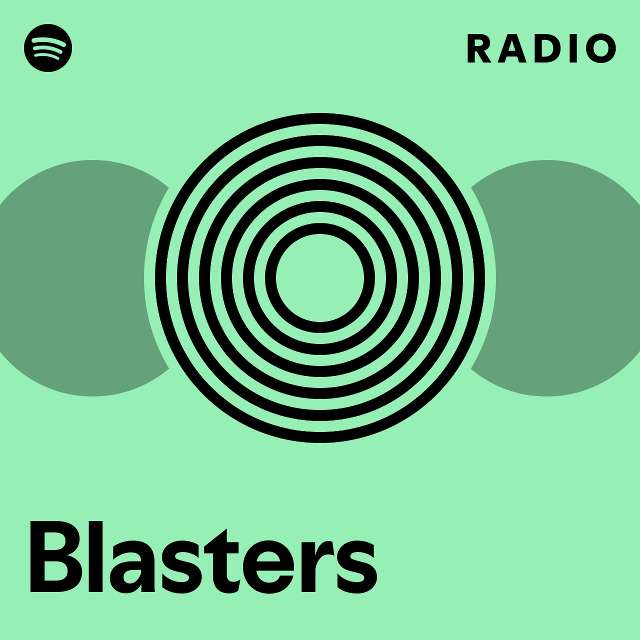 Blasters Radio - playlist by Spotify | Spotify