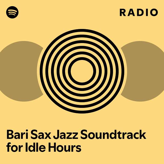 Bari Sax Jazz Soundtrack for Idle Hours Radio - playlist by Spotify ...