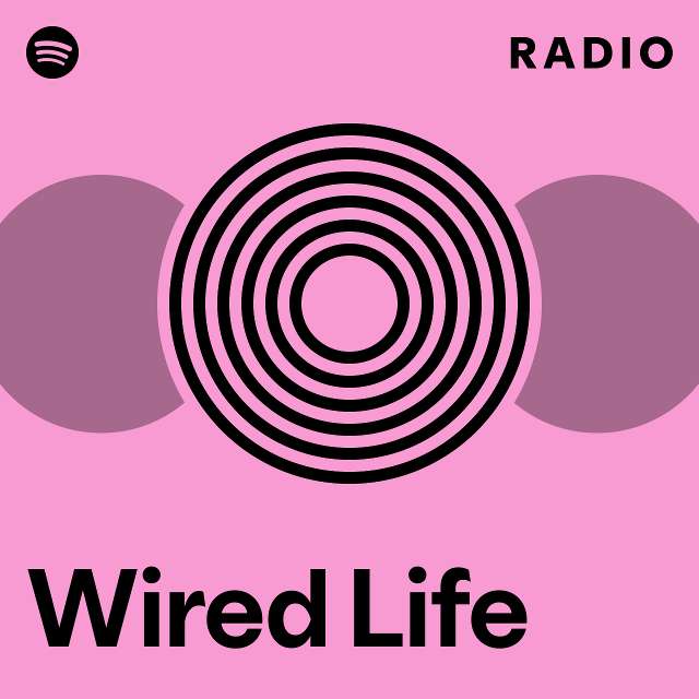 Wired Life Radio - playlist by Spotify | Spotify