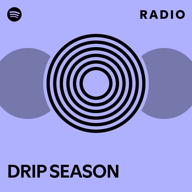 DRIP SEASON Radio - playlist by Spotify | Spotify