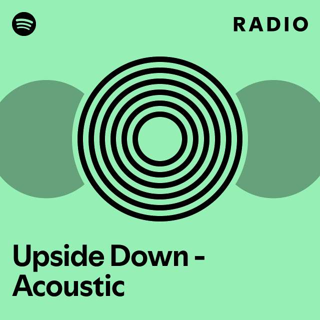 Upside Down - Acoustic Radio - playlist by Spotify | Spotify