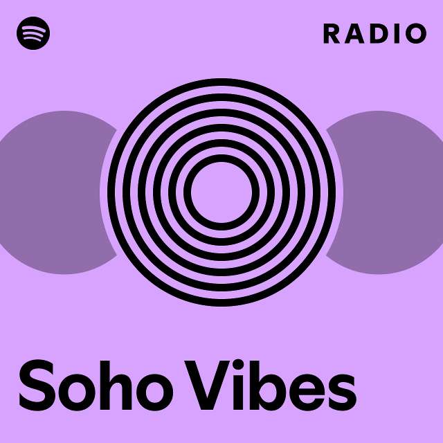 Soho Vibes Radio - playlist by Spotify | Spotify