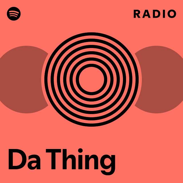 Da Thing Radio - playlist by Spotify | Spotify