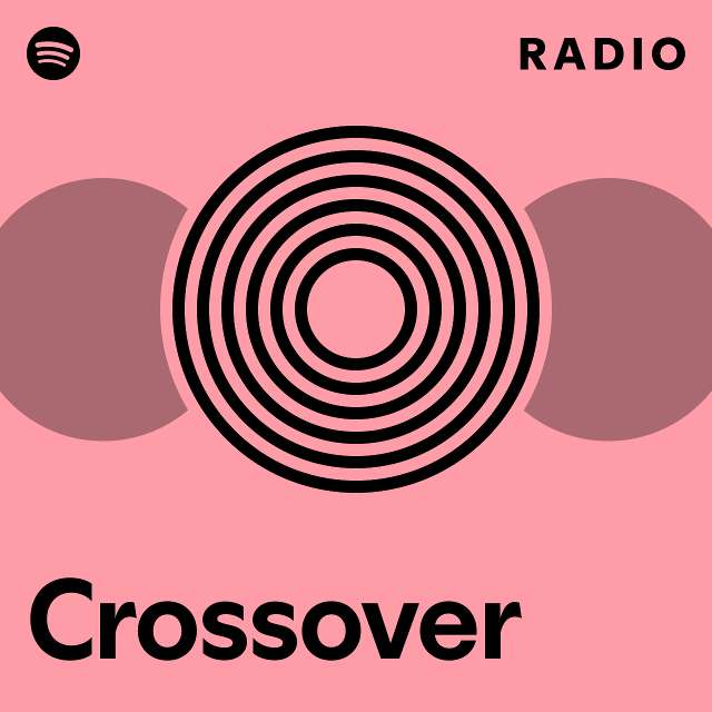 Crossover Radio - playlist by Spotify | Spotify