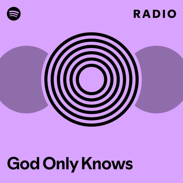 God Only Knows Radio - playlist by Spotify | Spotify