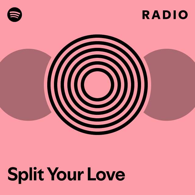 Split Your Love Radio - playlist by Spotify | Spotify