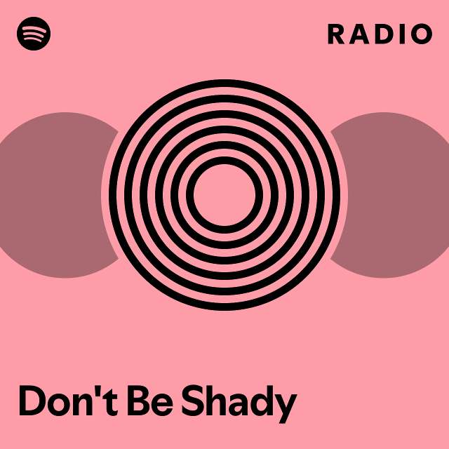 Don't Be Shady Radio - playlist by Spotify | Spotify