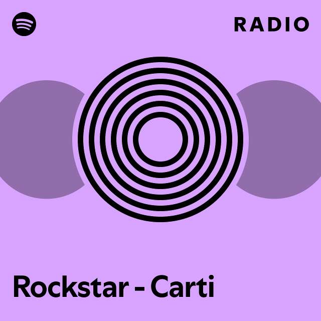 Rockstar - Carti Radio - playlist by Spotify | Spotify