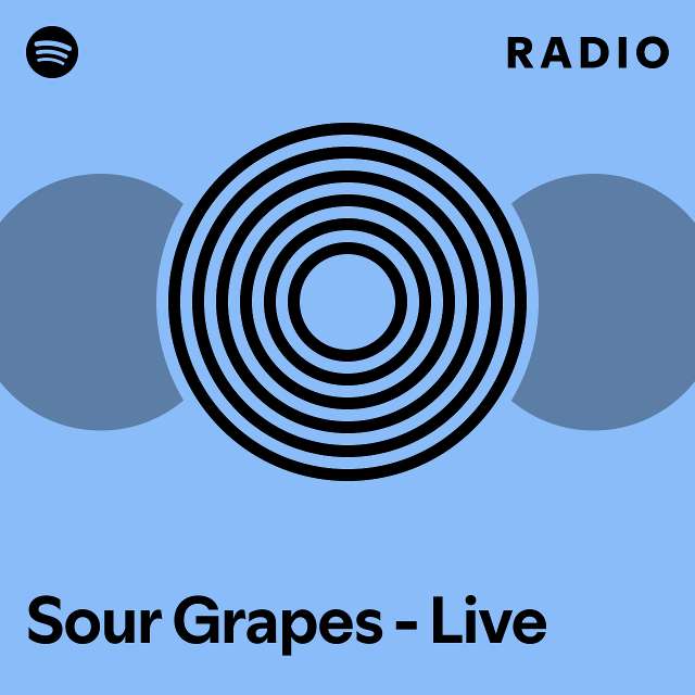 Sour Grapes - Live Radio - playlist by Spotify | Spotify