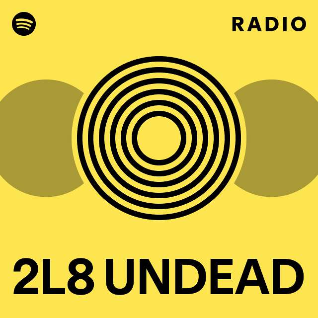 2L8 UNDEAD Radio - playlist by Spotify | Spotify