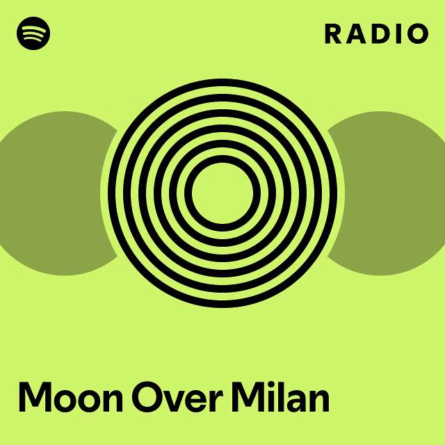 Moon Over Milan Radio - playlist by Spotify | Spotify