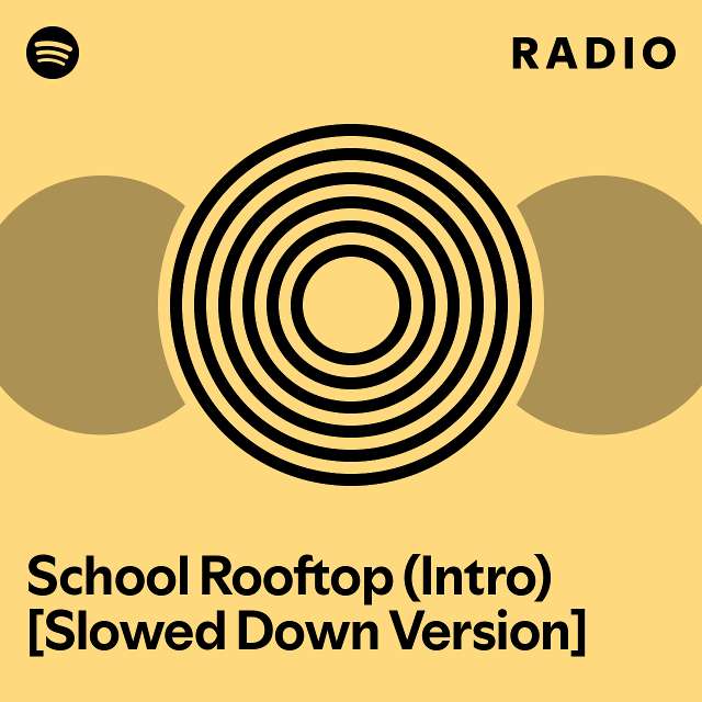 School Rooftop (Intro) [Slowed Down Version] Radio - playlist by ...