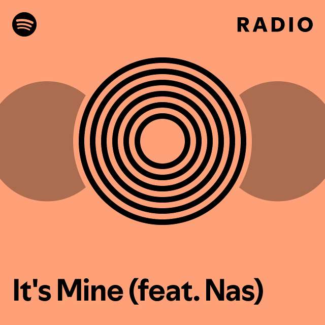 It's Mine (feat. Nas) Radio - playlist by Spotify | Spotify