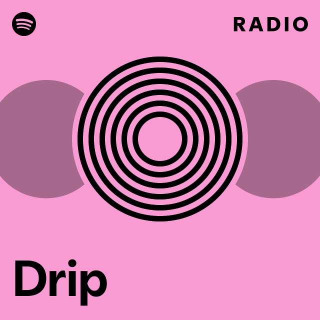 Drip Radio - playlist by Spotify | Spotify