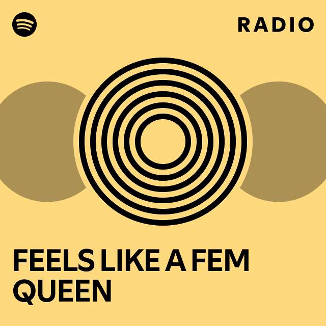 FEELS LIKE A FEM QUEEN Radio - playlist by Spotify | Spotify